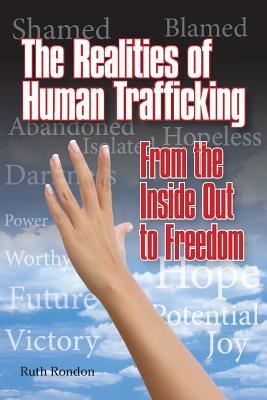 The Realities of Human Trafficking: From the Inside Out to Freedom by ...