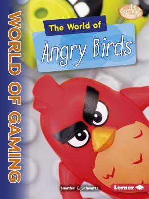 The World of Angry Birds by Heather E. Schwartz | Goodreads