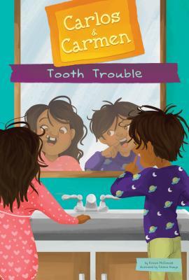 Tooth Trouble (Carlos & Carmen) by Kirsten McDonald | Goodreads