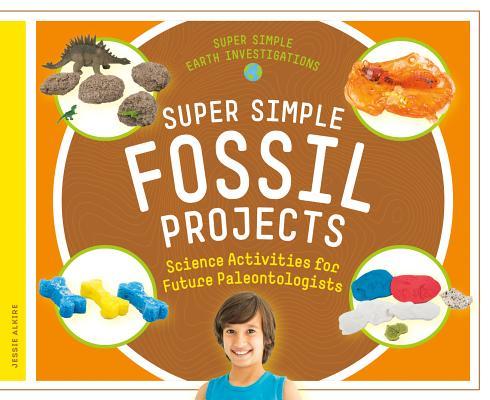 Super Simple Fossil Projects by Jessie Alkire | Goodreads