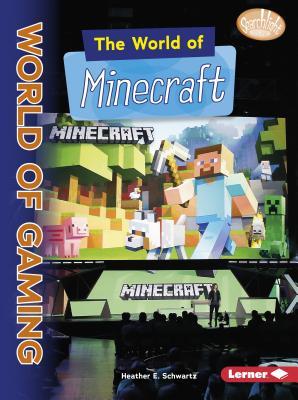 The World of Minecraft by Heather E. Schwartz | Goodreads