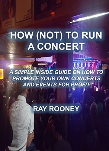 How To Run A Concert: A Small Simple Inside Guide On How To Promote ...