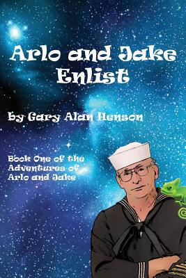 Arlo and Jake: Enlist by Gary Alan Henson | Goodreads