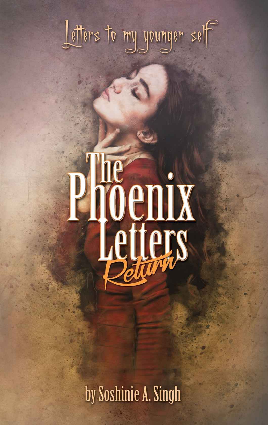 The Phoenix Letters Return: Letters to my Younger Self by Soshinie ...