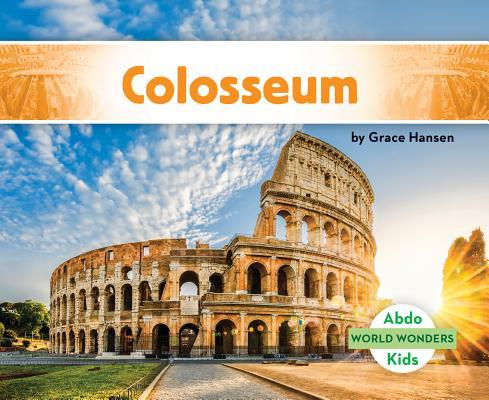 Colosseum (World Wonders) by Grace Hansen | Goodreads