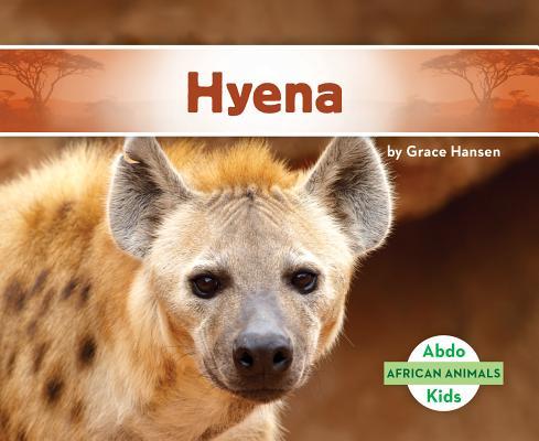 Hyena (African Animals) by Grace Hansen | Goodreads