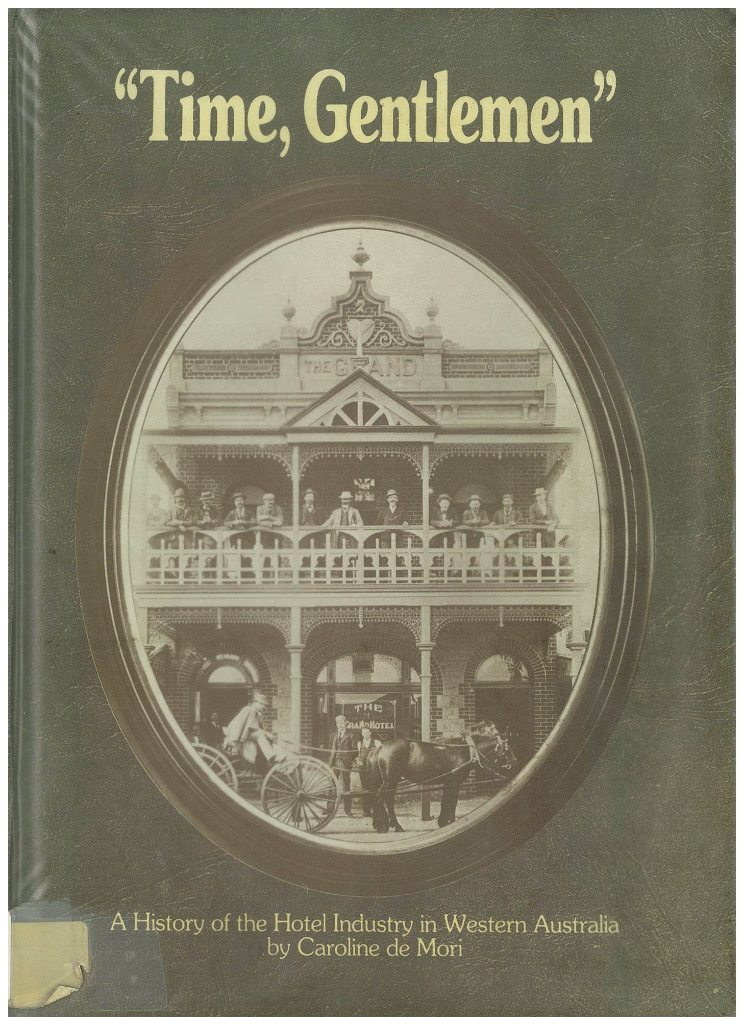 "Time, Gentlemen": a history of the hotel industry in Western Australia ...