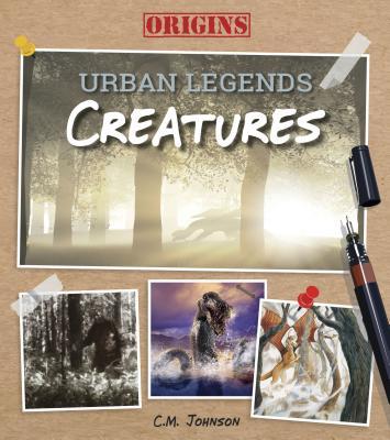 Creatures (Origins: Urban Legends) by Cheri Johnson | Goodreads