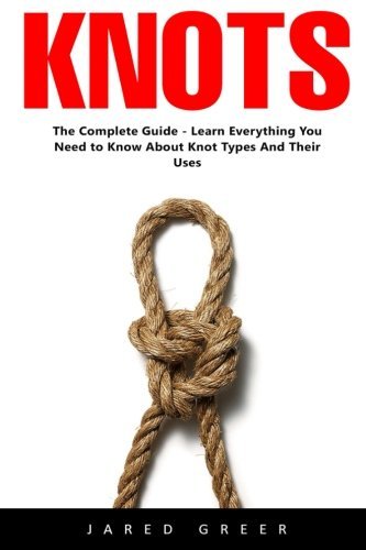 Knots: The Complete Guide - Learn Everything You Need to Know About ...