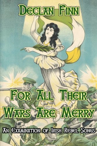For All Their Wars are Merry: An Examination of Irish Rebel Songs by ...