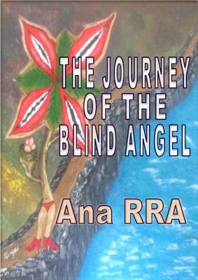 The Journey of the Blind Angel by Ana Rra | Goodreads