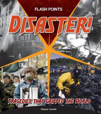 Disaster!: Tragedies That Gripped the World by Eleanor Cardell | Goodreads