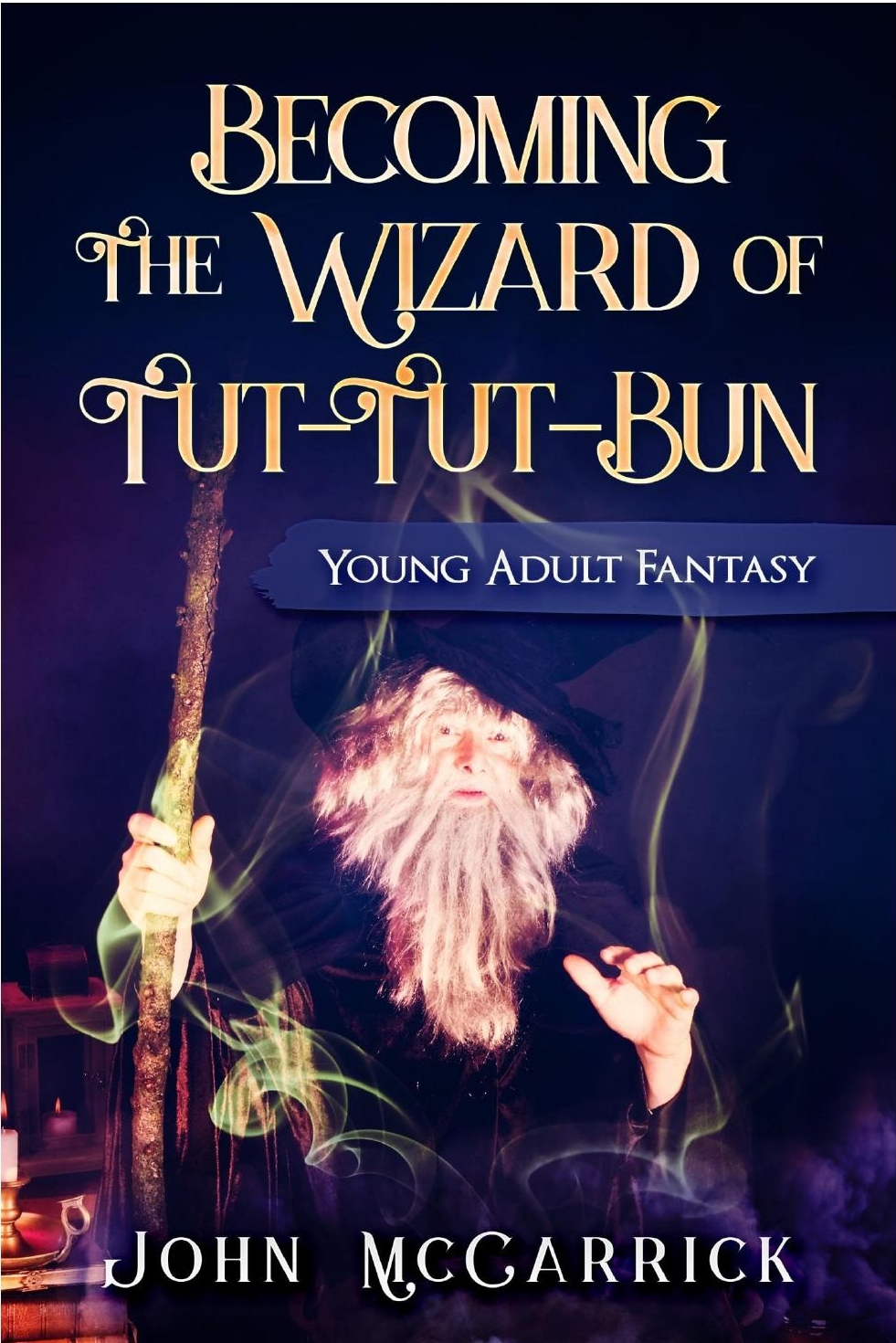 Becoming The Wizard of Tut-Tut-Bun by John McCarrick | Goodreads