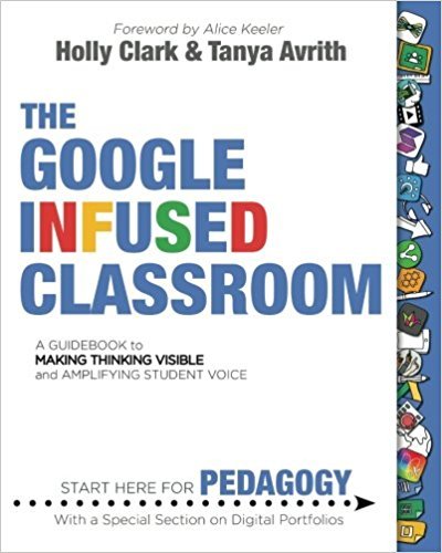 The Google Infused Classroom by Holly Clark and Tanya Avrith | Goodreads