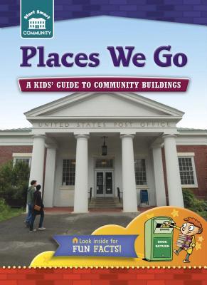 Places We Go: A kids' guide to community sites by Rachelle Kreisman ...