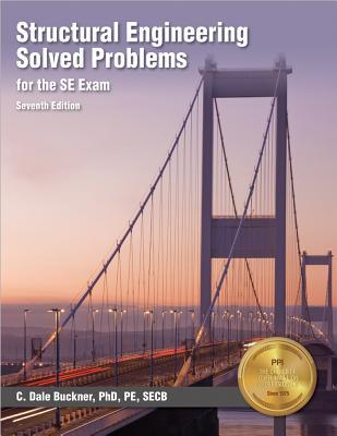 PPI Structural Engineering Solved Problems for the SE Exam, 7th Edition ...