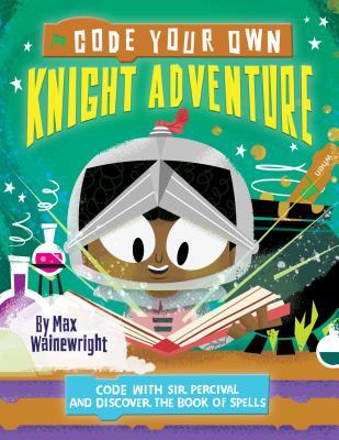 Code Your Own Knight Adventure (Little Coders) by Max Wainewright | Goodreads