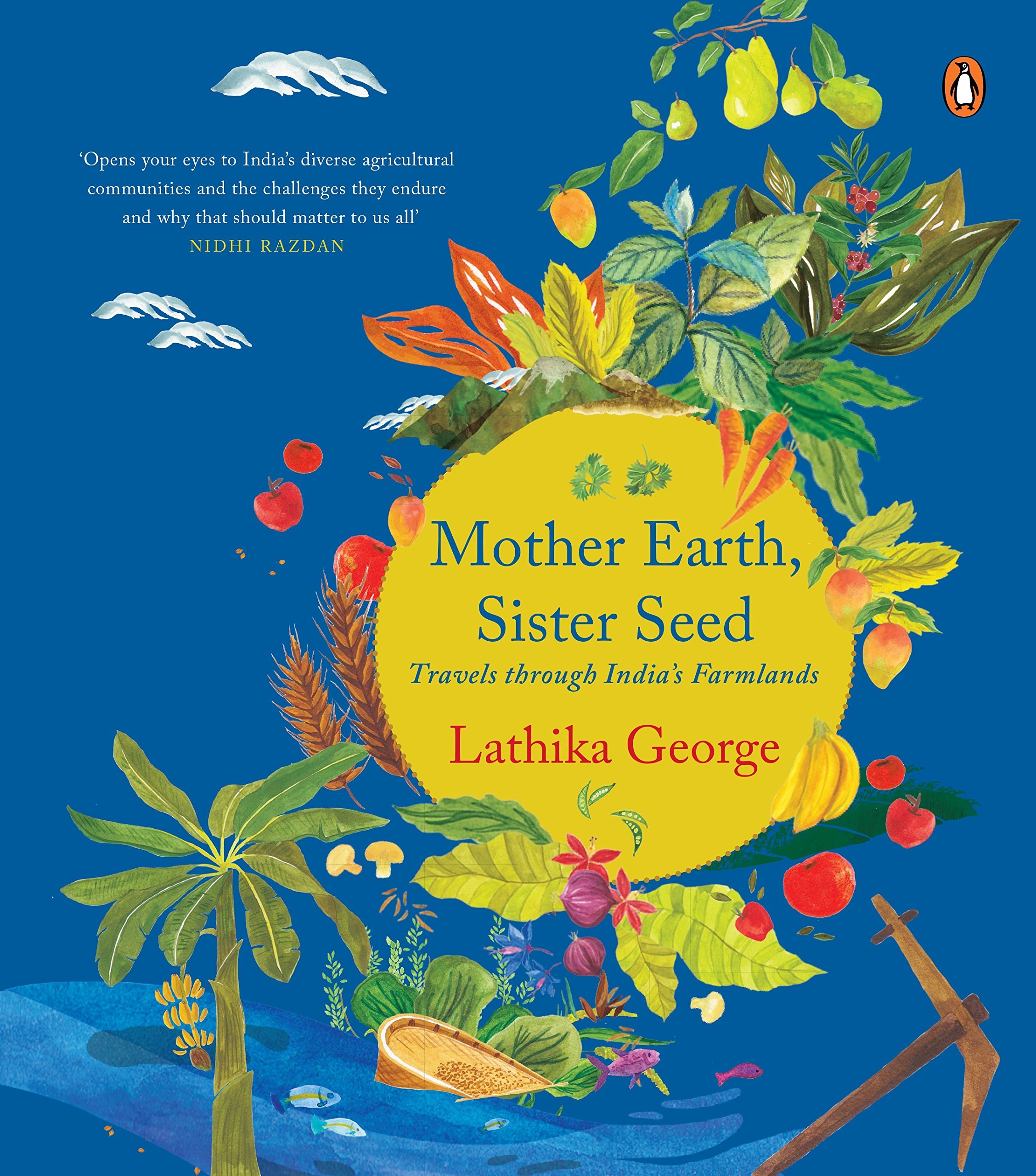 Mother Earth, Sister Seed: Travels through India's Farmlands by Lathika ...
