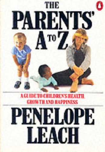 Parents A to Z Paperback Penelope Leach by Penelope Leach | Goodreads