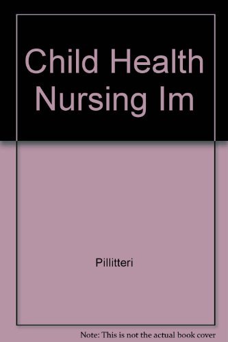 Child Health Nursing: Care of the Child and Family by Pillitteri ...