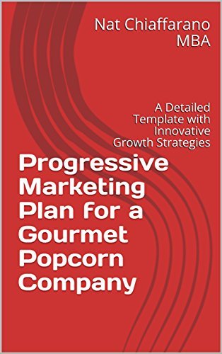Progressive Marketing Plan for a Gourmet Popcorn Company: A Detailed ...