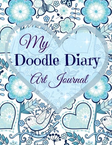 My Doodle Diary: Art Journal (Doodle Books) by Creative Kids | Goodreads
