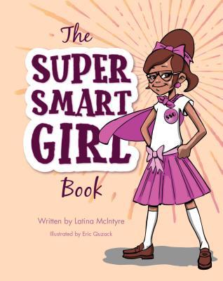 The Super Smart Girl Book by Latina McIntyre | Goodreads