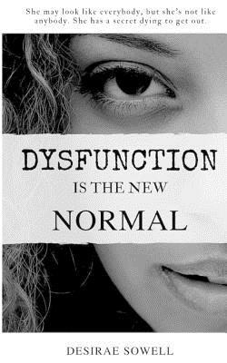 Dysfunction Is the New Normal: How to Discover a New You by Desirae ...