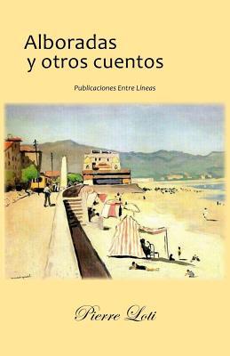 Alboradas y Otro Cuentos by Pierre Loti | Goodreads