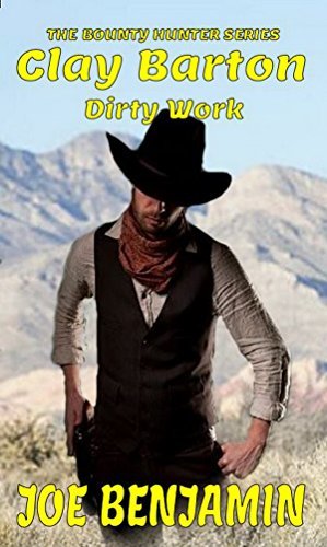 Clay Barton - Dirty Work: The Bounty Hunter Series by Joe Benjamin ...