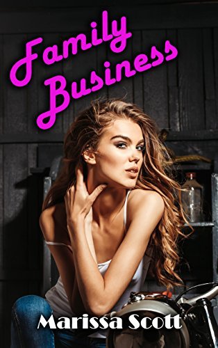 Family Business: (Taboo Step Erotic Romance) by Marissa Scott | Goodreads