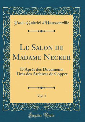 Le Salon de Madame Necker, Vol. 1: D'Après des Documents Tirés des ...