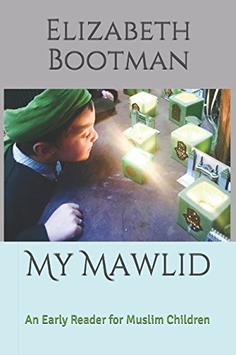 My Mawlid: an Early Reader for Muslim Children by Elizabeth Bootman ...