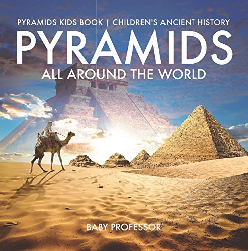 Pyramids All Around the World | Pyramids Kids Book | Children's Ancient ...