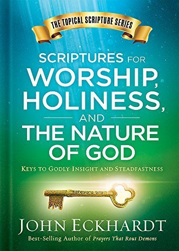 Scriptures for Worship, Holiness, and the Nature of God: Keys to Godly ...