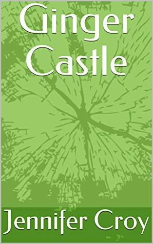 Ginger Castle by Jennifer Croy | Goodreads