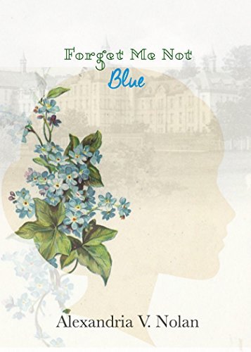Forget Me Not Blue by Alexandria V. Nolan | Goodreads