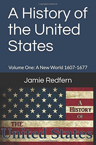 A History of the United States: Volume One: A New World 1607-1677 by ...