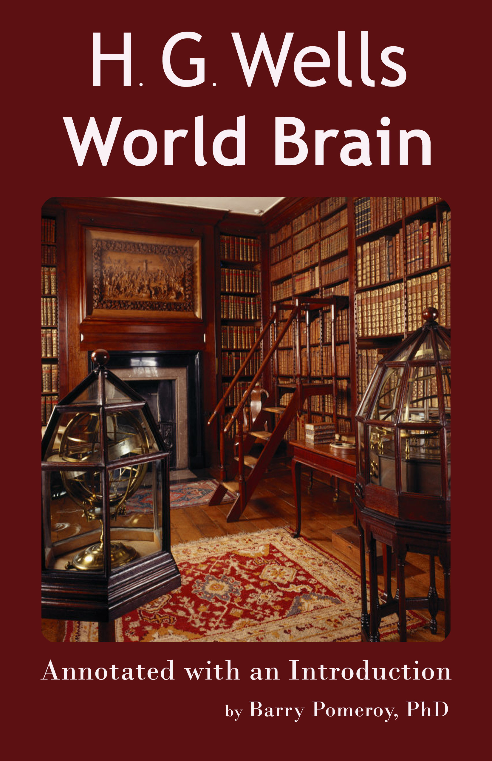H.G. Wells’ World Brain: Annotated with an Introduction by Barry ...