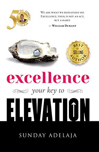 Excellence - your key to elevation by Sunday Adelaja | Goodreads