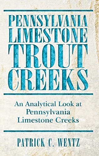 Pennsylvania Limestone Trout Creeks: An Analytical Look at Pennsylvania ...