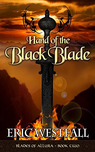 The Hand of the Black Blade (Blades of Allura) by Eric Westfall | Goodreads