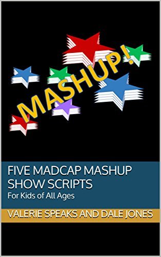 Five Royalty-Free Madcap Mashup Shows: For Kids of All Ages by Valerie ...