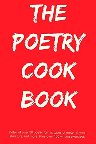 The Poetry Cookbook: Details for over 50 forms, types of meter ...