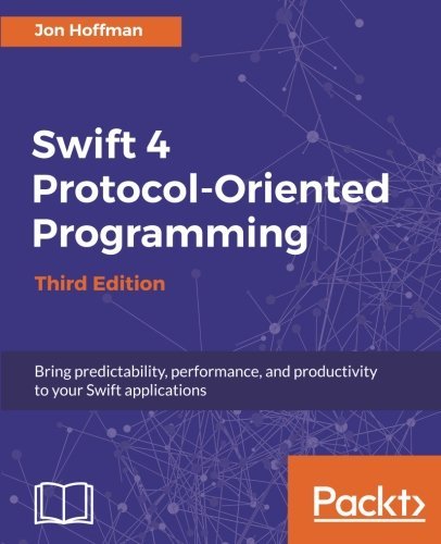 Swift 4 Protocol-Oriented Programming by Jon Hoffman | Goodreads