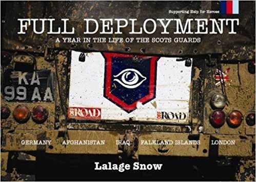 Full Deployment: A Year in the Life of the Scots Guards by Lalage Snow ...