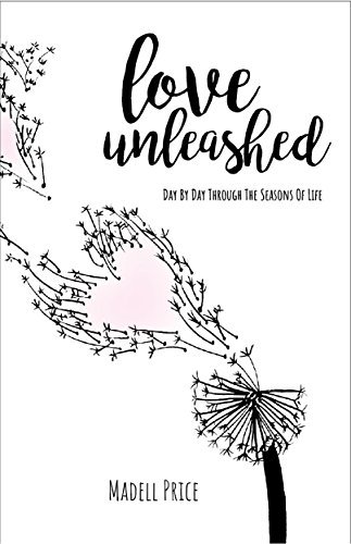 Love Unleashed: Day by Day Through the Seasons of Life by Madell Price ...