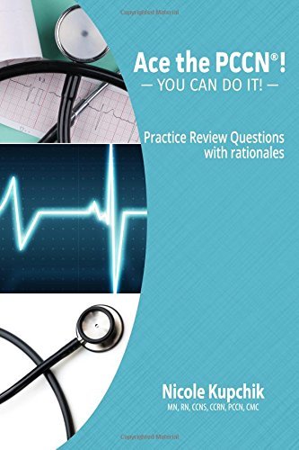 ACE the PCCN®! You Can Do It! Practice Review Questions by Nicole ...