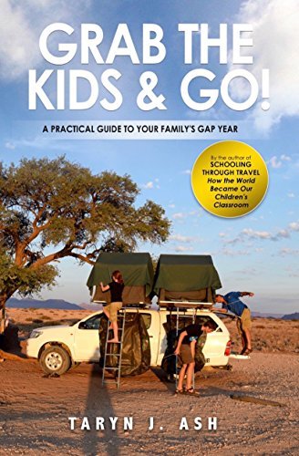 Grab the Kids & Go: A Practical Guide to Your Family's Gap Year by ...