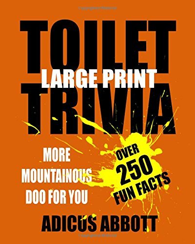 Toilet Trivia: 250 Amazing Fun Facts, Shorts Reads, Geographical ...